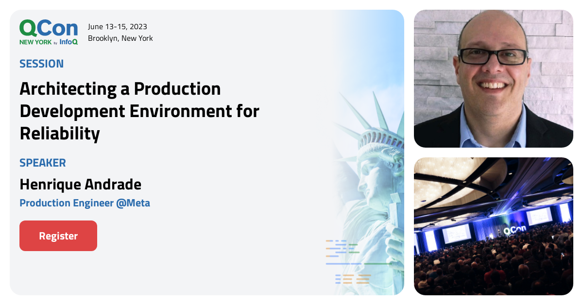 QCon New York 2023 | Architecting a Production Development Environment for Reliability